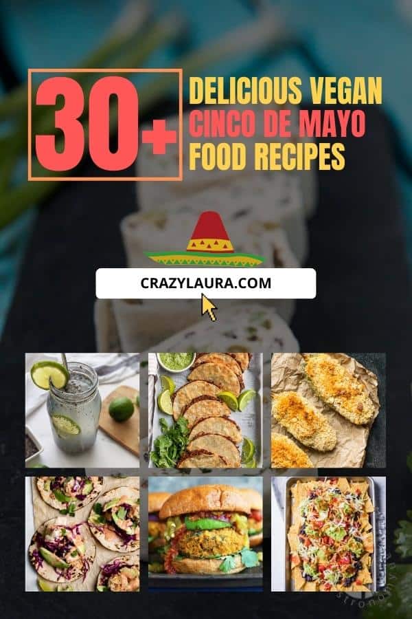30+ Vegan Cinco de Mayo Food Recipes For A Perfect Feast