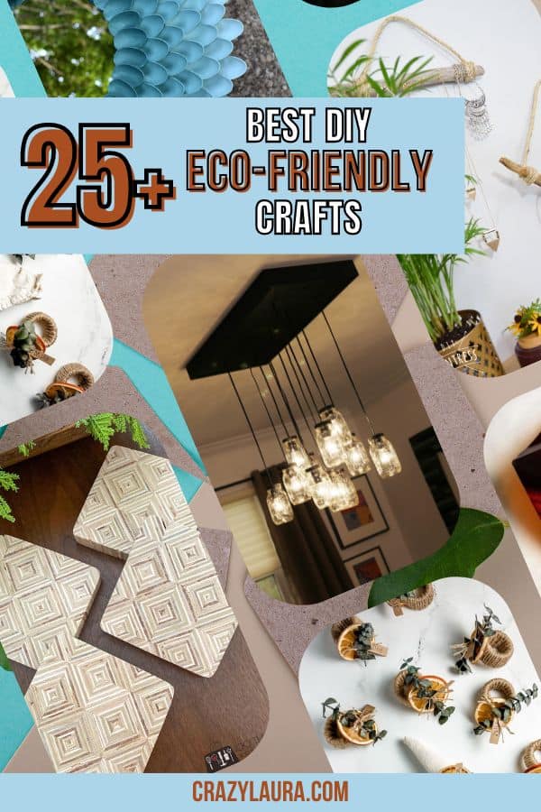 25+ Best DIY Eco-Friendly Crafts That'll Greenify Your Life - Crazy Laura